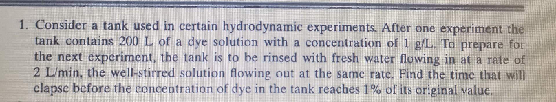 Solved 1. Consider a tank used in certain hydrodynamic | Chegg.com