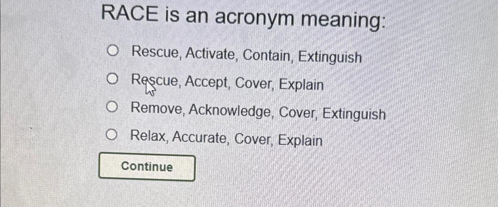 Solved RACE is an acronym meaning:Rescue, Activate, Contain, | Chegg.com