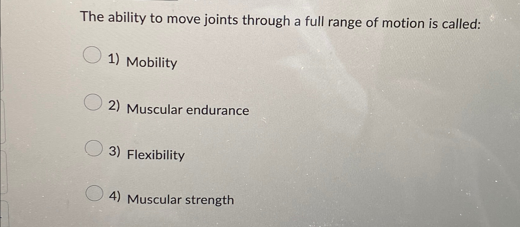 Solved The ability to move joints through a full range of | Chegg.com