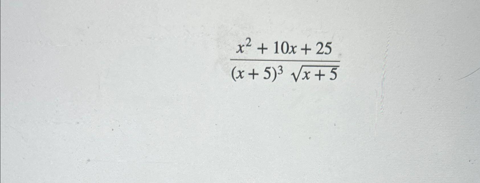 Solved x2+10x+25(x+5)3x+52 | Chegg.com