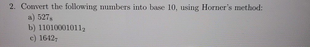 Solved 2. Convert the following numbers into base 10, using | Chegg.com