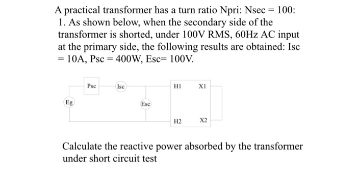 Solved A practical transformer has a turn ratio Npri: Nsec = | Chegg.com