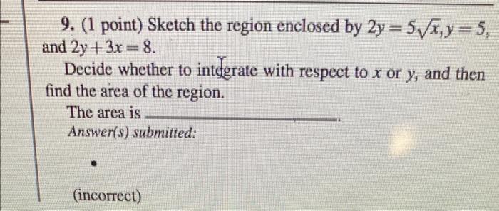 Solved 9. (1 point) Sketch the region enclosed by 2y=5x,y=5, | Chegg.com