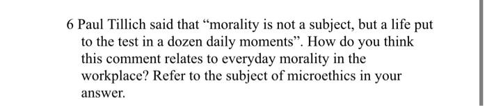 Solved 6 Paul Tillich said that "morality is not a subject, | Chegg.com