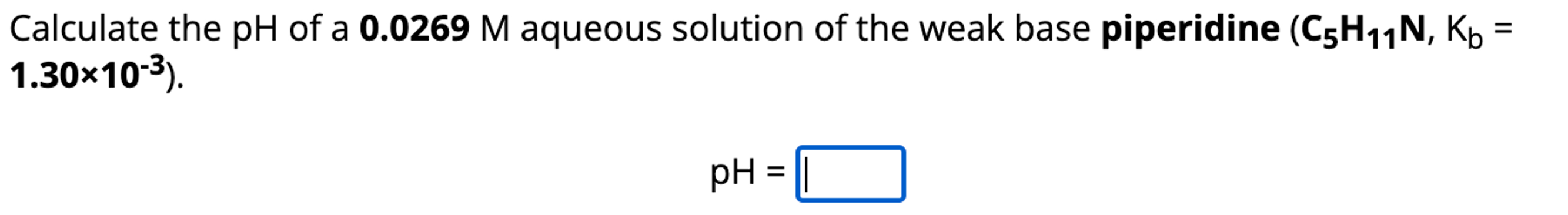 Solved Calculate the pH ﻿of a 0.0269M ﻿aqueous solution of | Chegg.com