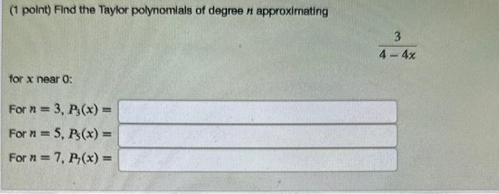 Solved (1 point) Find the Taylor polynomials of degree n | Chegg.com