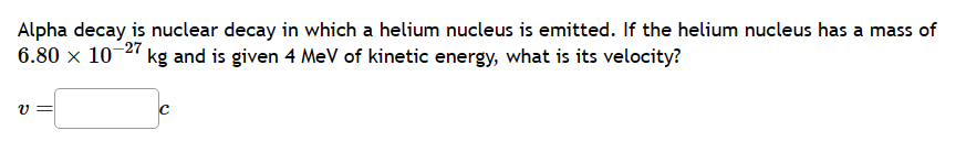 Solved Alpha decay is nuclear decay in which a helium | Chegg.com