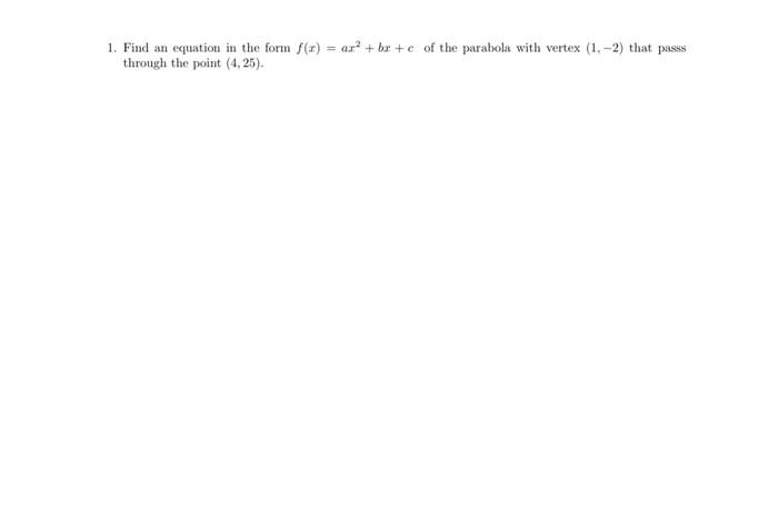 Solved 1. Find an equation in the form f(x)=ax2+bx+c of the | Chegg.com