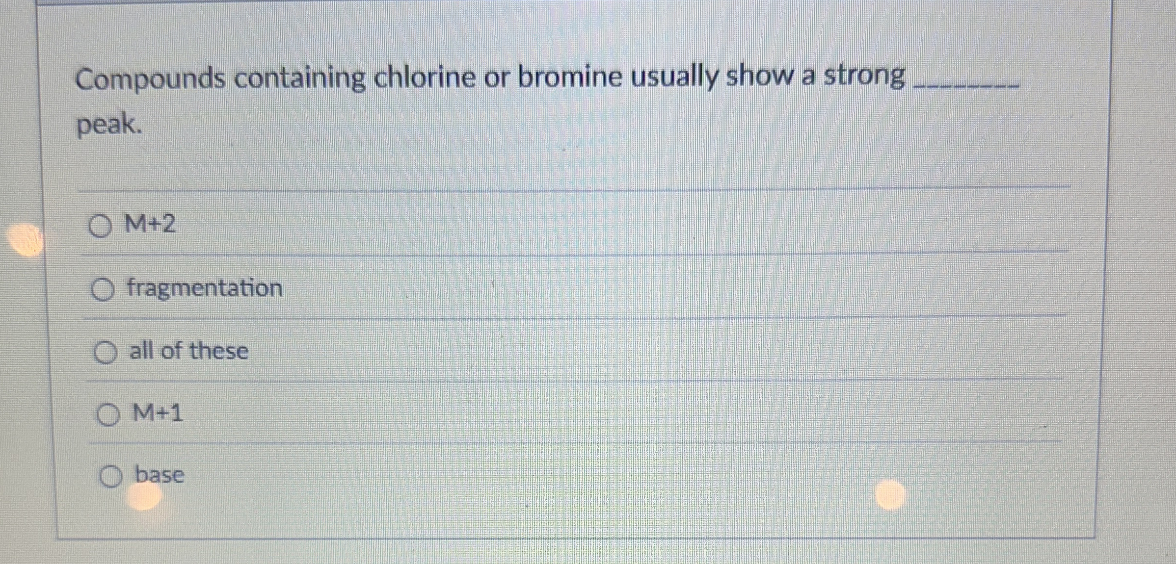 Solved Compounds containing chlorine or bromine usually show | Chegg.com