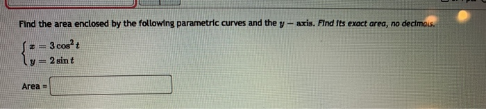 Solved Find the area enclosed by the following parametric | Chegg.com