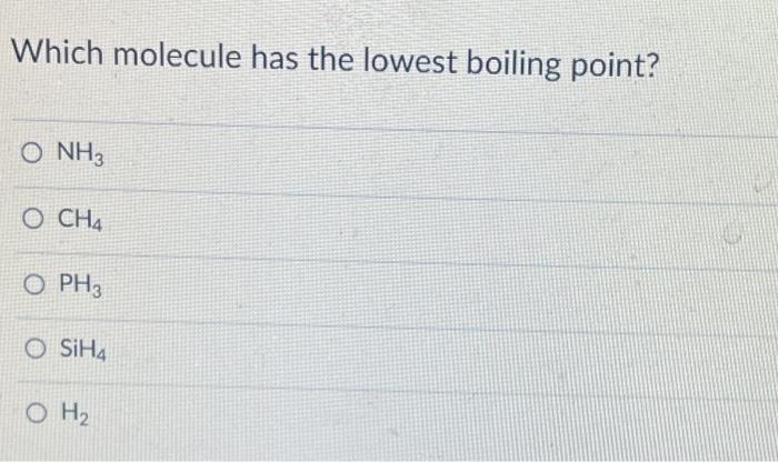Solved Which molecule has the lowest boiling point? O NH3 | Chegg.com