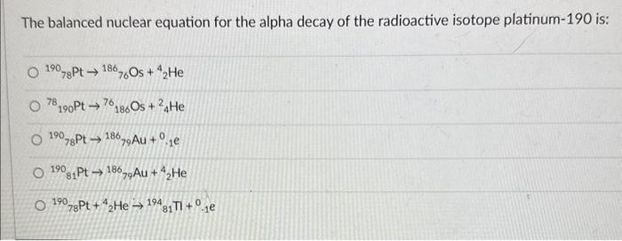 Solved The balanced nuclear equation for the alpha decay of | Chegg.com