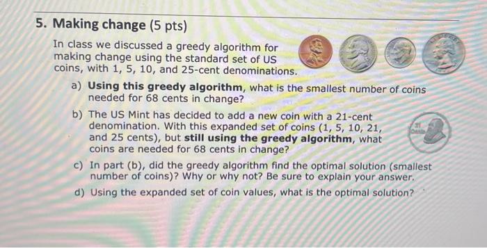 Solved Making change (5 pts) In class we discussed a greedy | Chegg.com