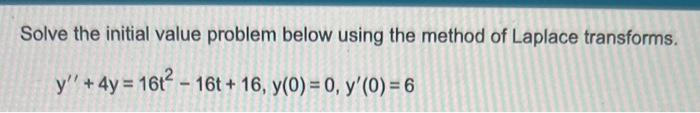 Solved Solve the initial value problem below using the | Chegg.com