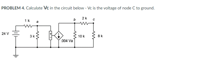 Solved PROBLEM 4. ﻿Calculate Vc in the circuit below - ﻿Vc | Chegg.com