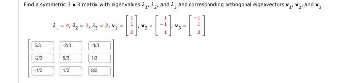 Solved Find a symmetric 3×3 matrix with eigenvalues λ1,λ2, | Chegg.com