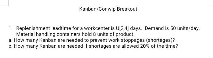 Solved Kanban/Conwip Breakout 1. Replenishment leadtime for | Chegg.com