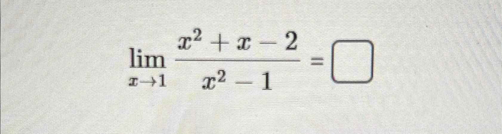 Solved limx→1x2+x-2x2-1= | Chegg.com