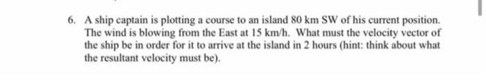 Solved 6. A ship captain is plotting a course to an island | Chegg.com
