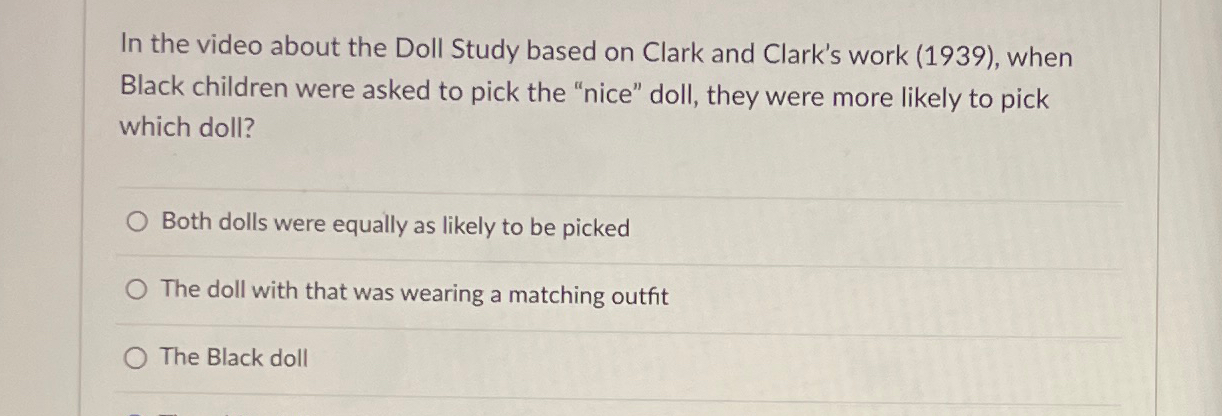Solved In the video about the Doll Study based on Clark and | Chegg.com