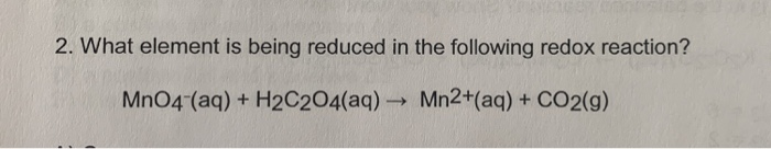 Solved MnO4 (aq) + H2 C2O4(aq)Mn2+(aq) + CO2(g) 2. What | Chegg.com