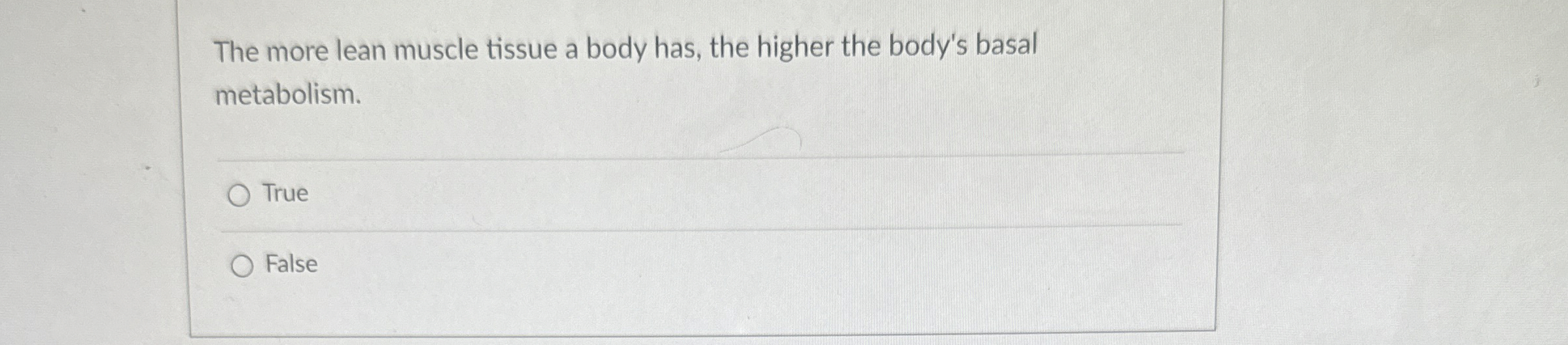 Solved The more lean muscle tissue a body has, the higher | Chegg.com