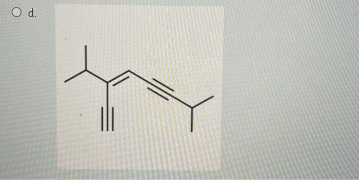 Solved 2,7-dimethyloct-3-en-5-yne is which of the | Chegg.com