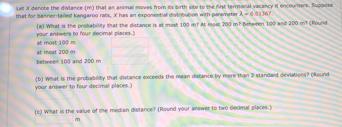 Solved Let X denote the distance (m) that an animal moves | Chegg.com