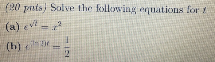 Solved (20 pnts) Solve the following equations for t (a) evi | Chegg.com