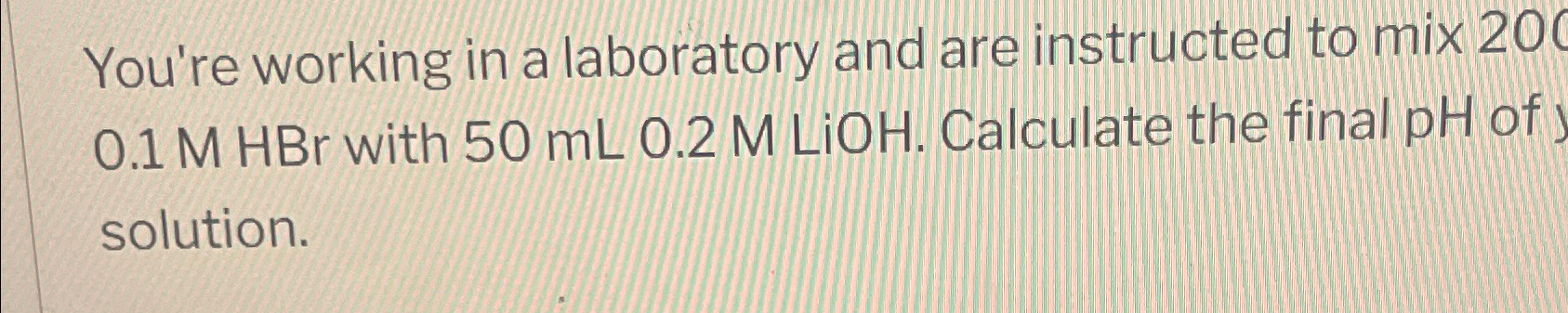 Solved You're working in a laboratory and are instructed to | Chegg.com