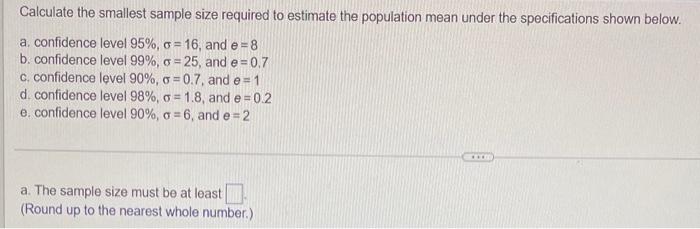 Solved Calculate the smallest sample size required to | Chegg.com