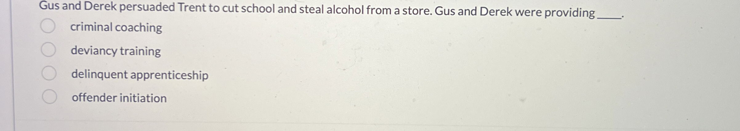 Solved Gus and Derek persuaded Trent to cut school and steal | Chegg.com