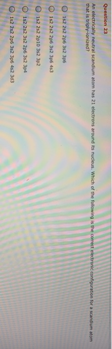Solved Question 23 An electrically neutral scandium atom has | Chegg.com
