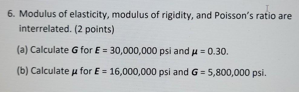 Solved 6. Modulus of elasticity, modulus of rigidity, and | Chegg.com