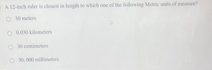 Solved A 12 -inch ruler is closest in length to which one of | Chegg.com