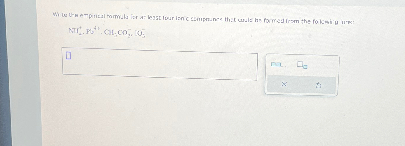 Solved Write the empirical formula for at least four ionic | Chegg.com
