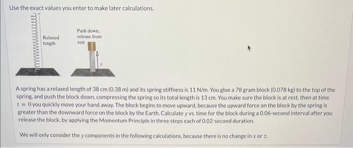 Solved Force: Just after releasing the block, calculate the | Chegg.com