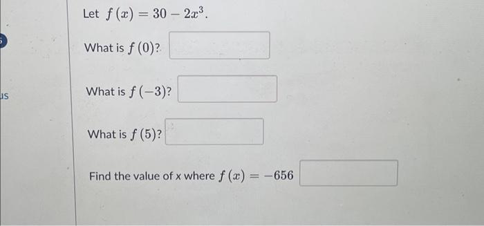 Solved IS Let f(x) = 30 - 2x³. What is f (0)? What is f(-3)? | Chegg.com