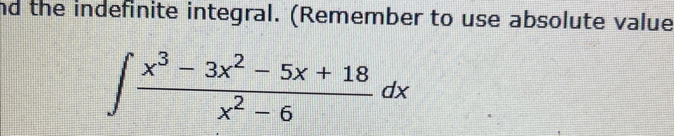 Solved the indefinite integral. (Remember to use absolute | Chegg.com