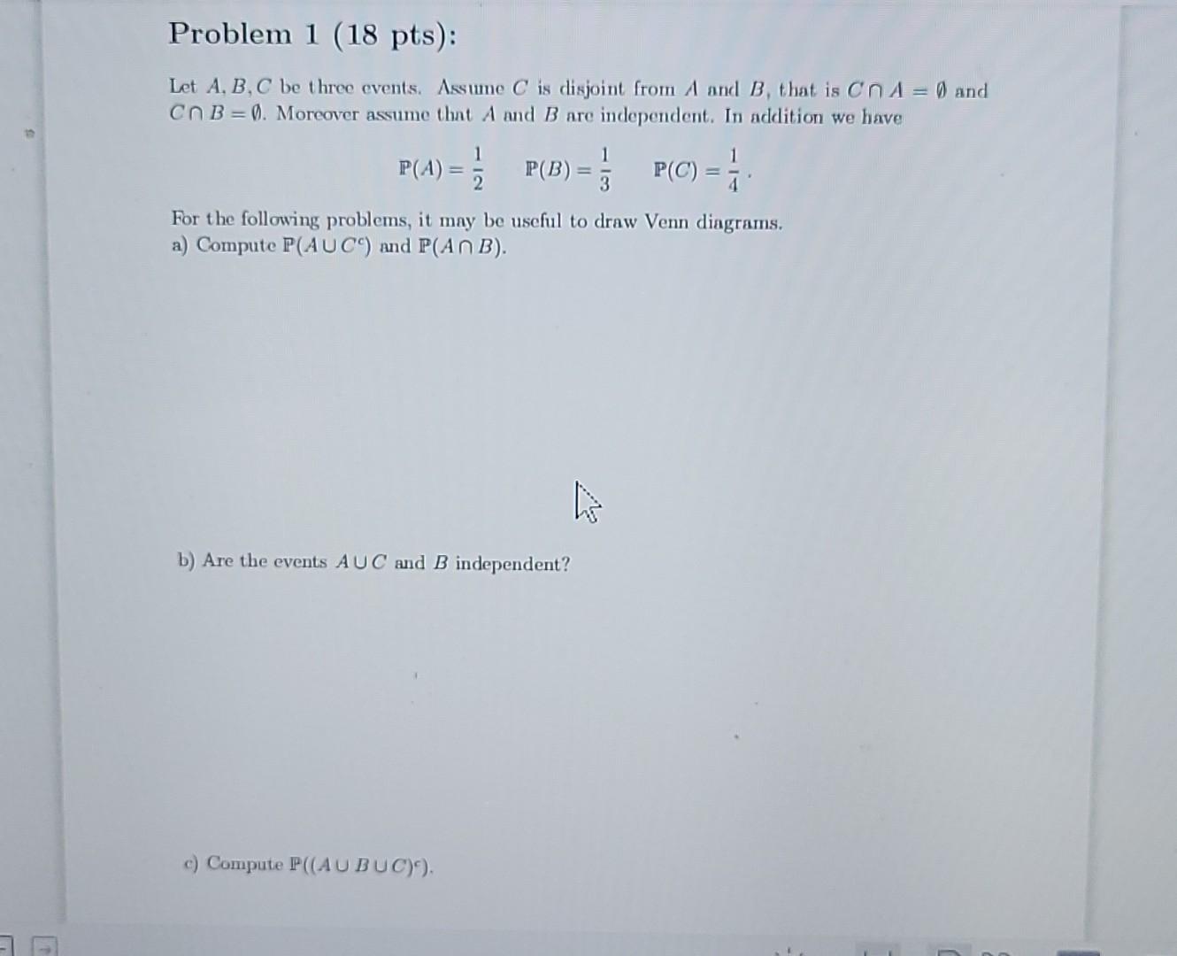 Solved Let A,B,C be three events. Assume C is disjoint from | Chegg.com