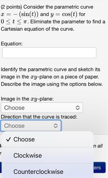 Solved (2 points) Consider the parametric curve x=−(sin(t)) | Chegg.com