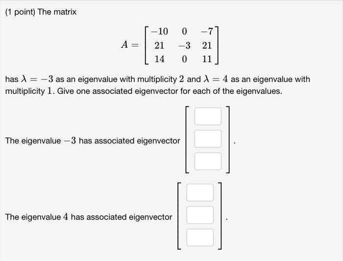 Solved (1 point) The matrix A=⎣⎡−1021140−30−72111⎦⎤ has λ=−3 | Chegg.com