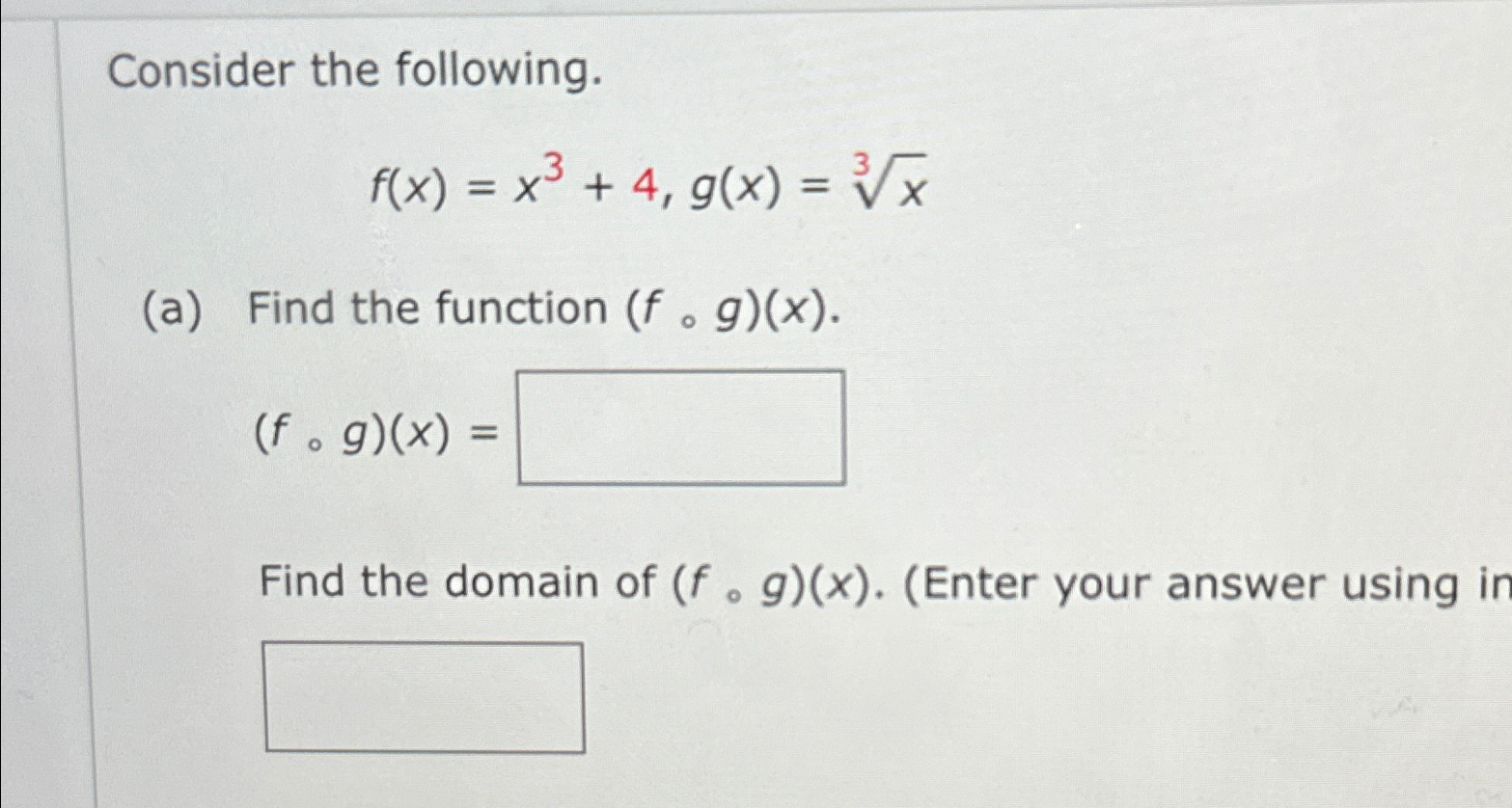 Solved Consider the following.f(x)=x3+4,g(x)=x3(a) ﻿Find the | Chegg.com