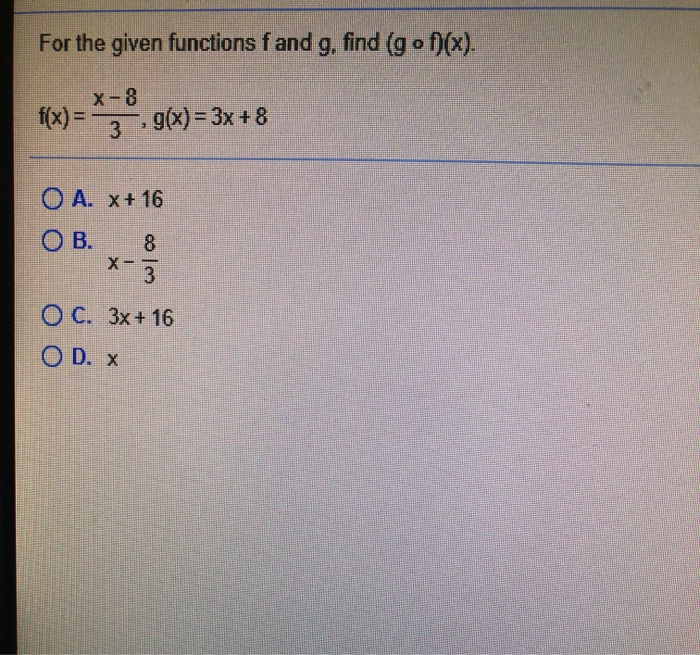Solved For the given functions f and g, find (g = f)(x). X-8 | Chegg.com