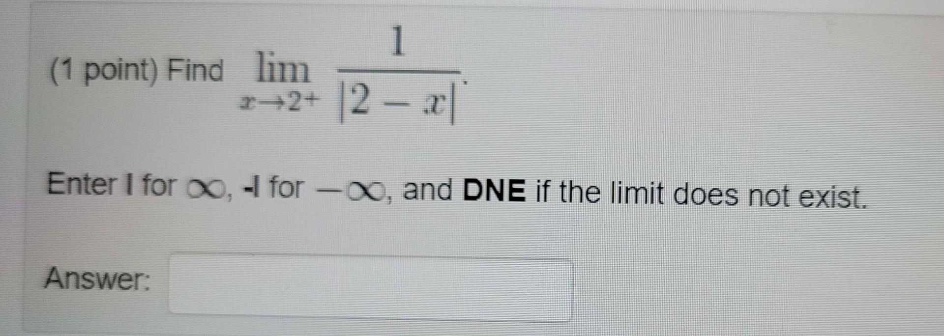 Solved (1 point) Find limx→4+x−4x Enter I for ∞, If for −∞, | Chegg.com