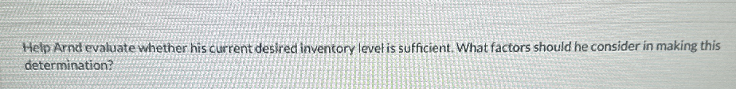 Solved Help Arnd evaluate whether his current desired | Chegg.com