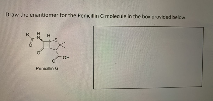 Solved Draw the enantiomer for the Penicillin G molecule in | Chegg.com