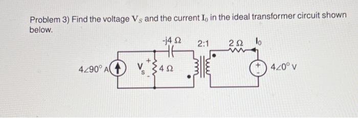 Solved Problem 3) Find the voltage VS and the current I0 in | Chegg.com