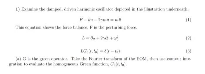 Solved 1) Examine the damped, driven harmonic oscillator | Chegg.com