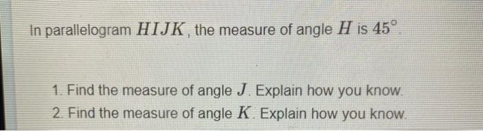 Solved In parallelogram HIJK, the measure of angle H is 45° | Chegg.com